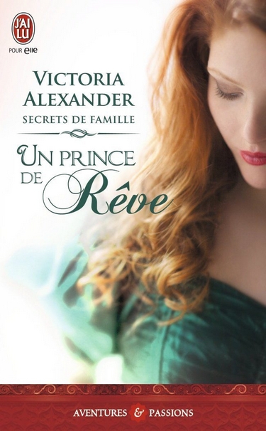 Secrets de famille - Tome 1 : Un prince de rêve de Victoria Alexander Secrets de famille - Tome 1 : Un prince de rêve de Victoria Alexander