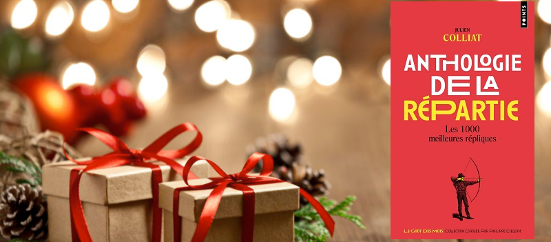 Anthologie de la répartie : un livre cadeau immanquable pour les fêtes Anthologie de la répartie : un livre cadeau immanquable pour les fêtes